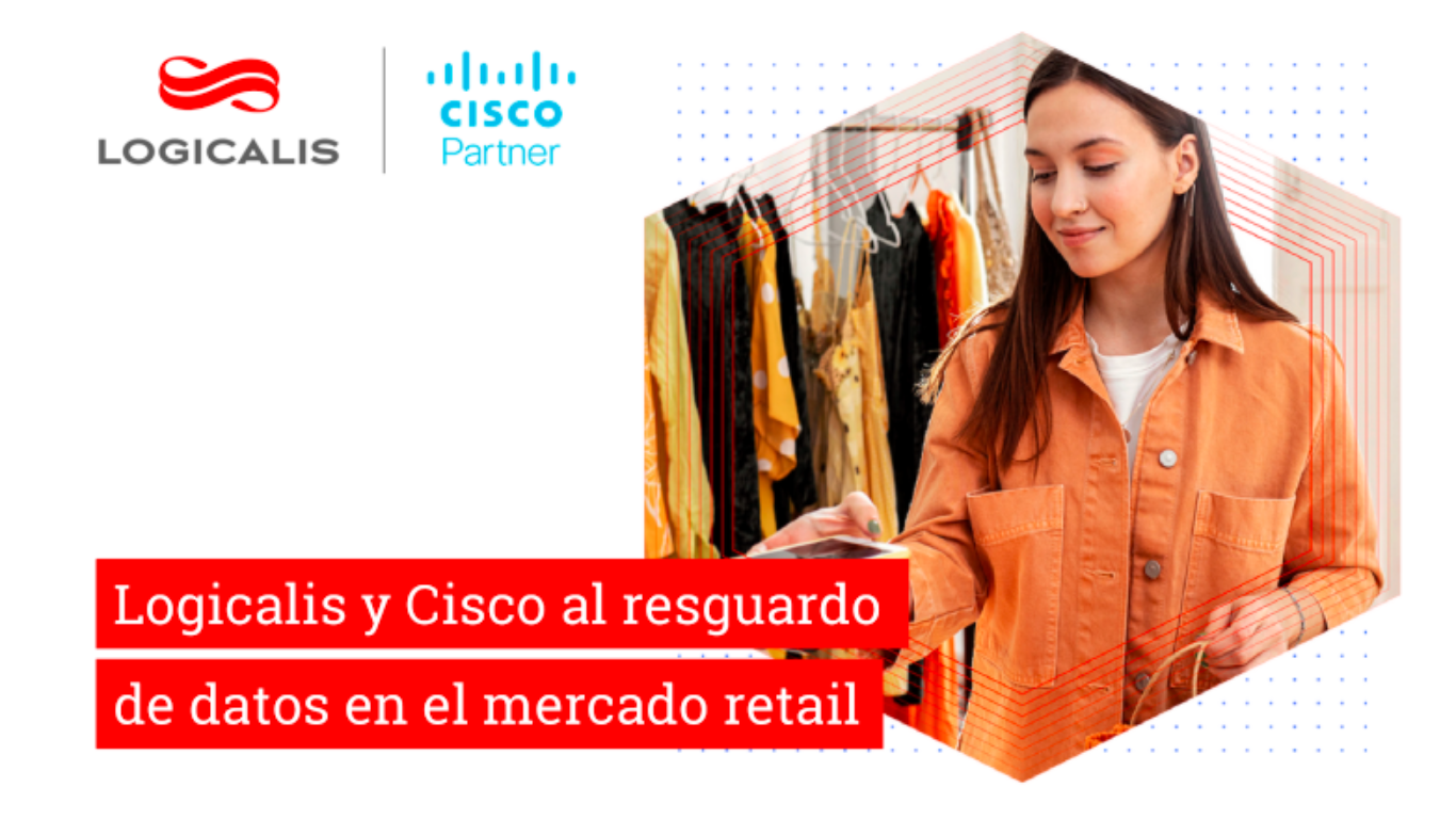 Logicalis y Cisco al resguardo de datos en el mercado retail | Logicalis